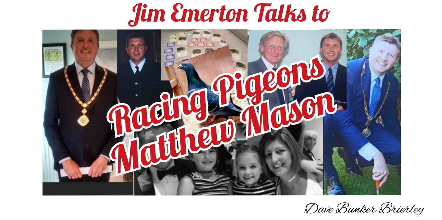 A CHAT TO MATTHEW MASON BY JIM EMERTON - 23-08-22 | Elimar Pigeon ...